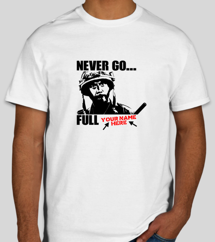 Military Humor - Never Go - Full.......... – Military Humor Stores